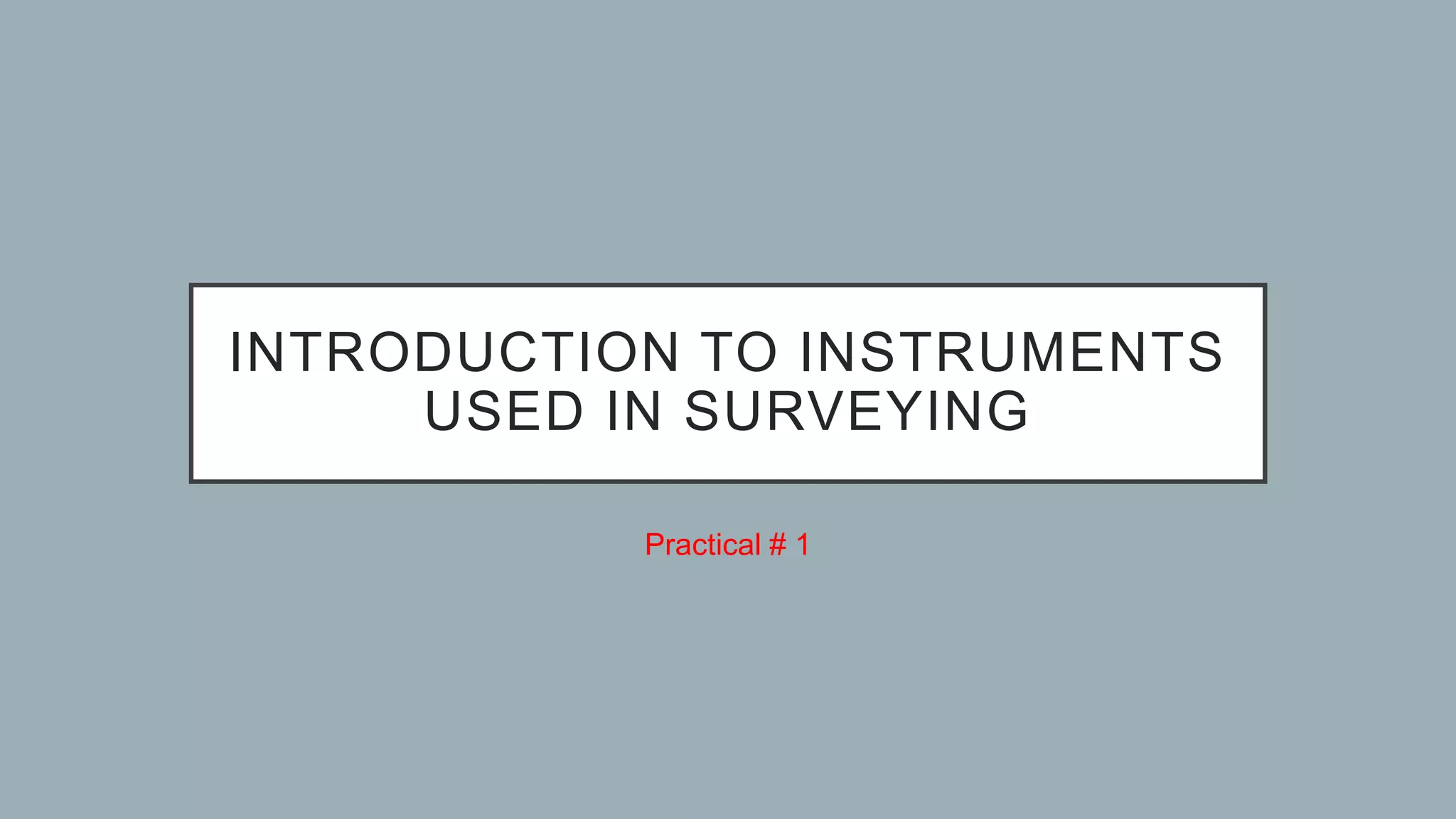 01 - Introduction to Instruments Used in Surveying.pptx