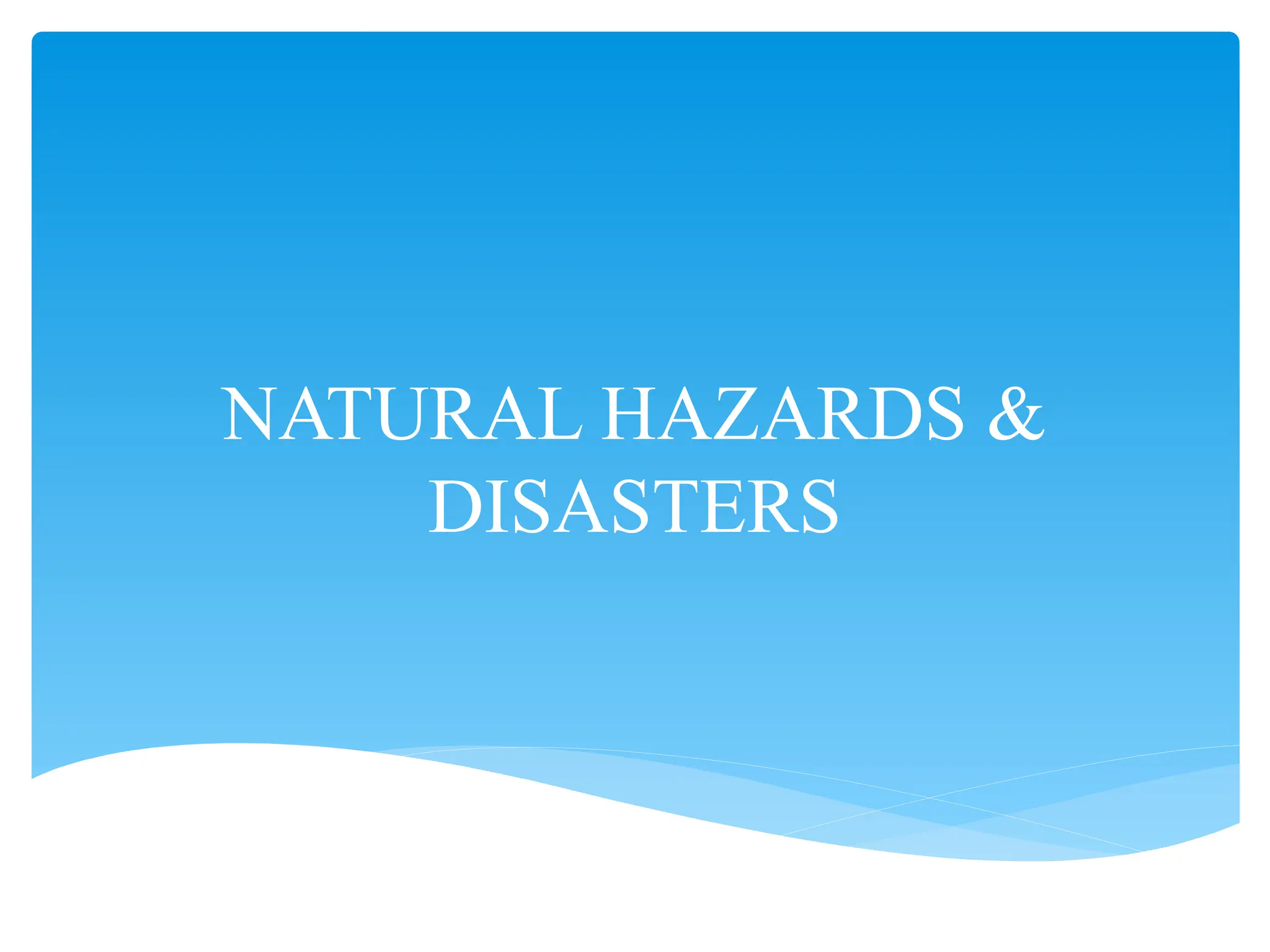Introduction to Natural Hazards & Disasters | Types, Classification ...