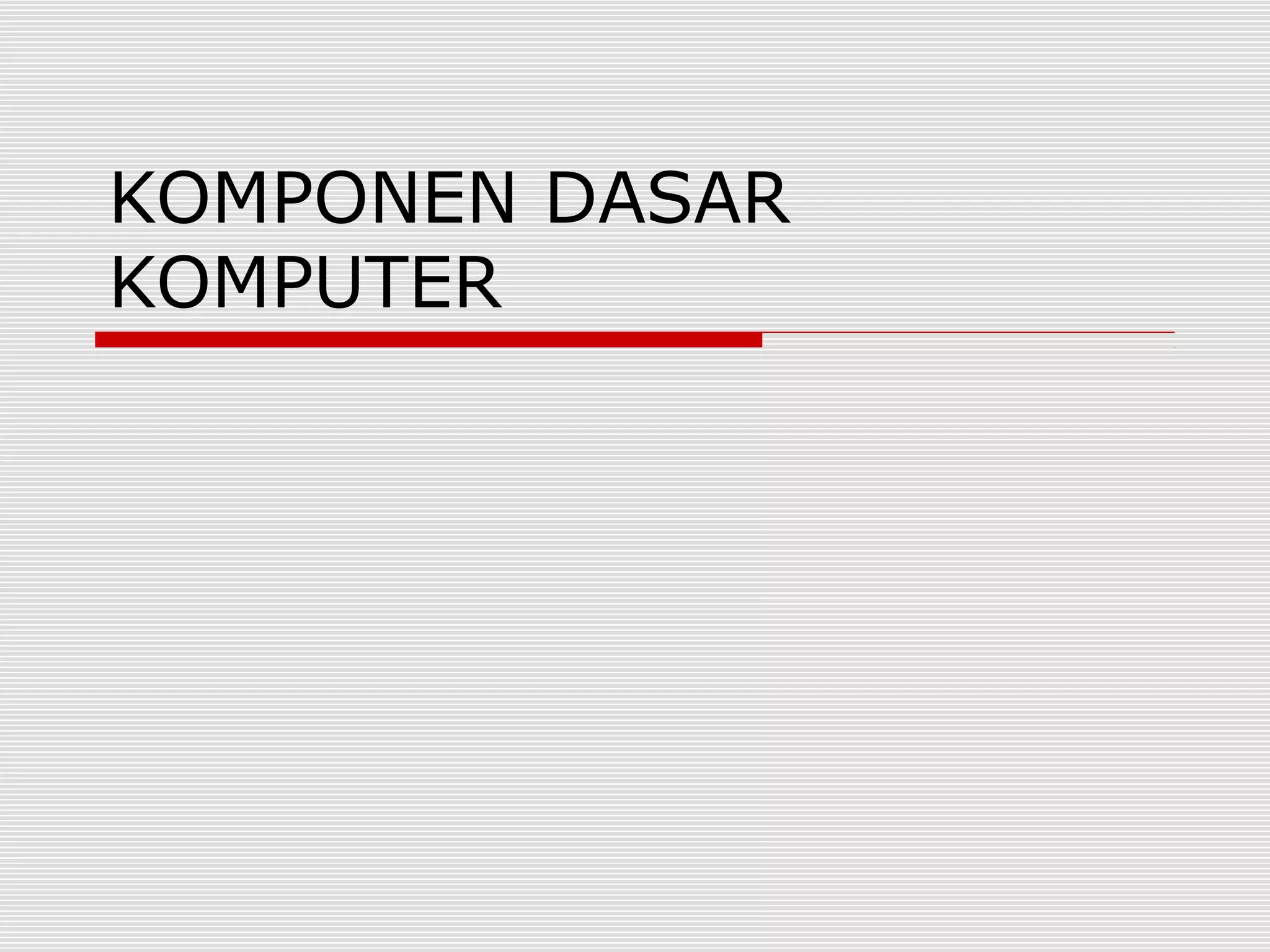 01 komponen dasar komputer (1) | PPT