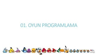 01 - Oyun Programlama | PPTX