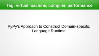PyPy's approach to construct domain-specific language runtime | PPT