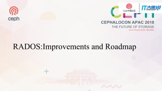 RADOS improvements and roadmap - Greg Farnum, Josh Durgin, Kefu Chai | PPT