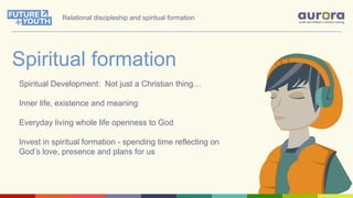 Relational, discipleship and spiritual formation.pptx