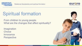 Relational, discipleship and spiritual formation.pptx