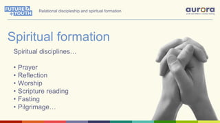 Relational, discipleship and spiritual formation.pptx