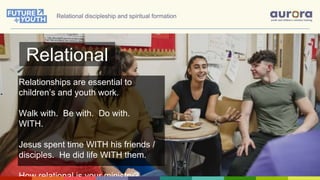 Relational, discipleship and spiritual formation.pptx
