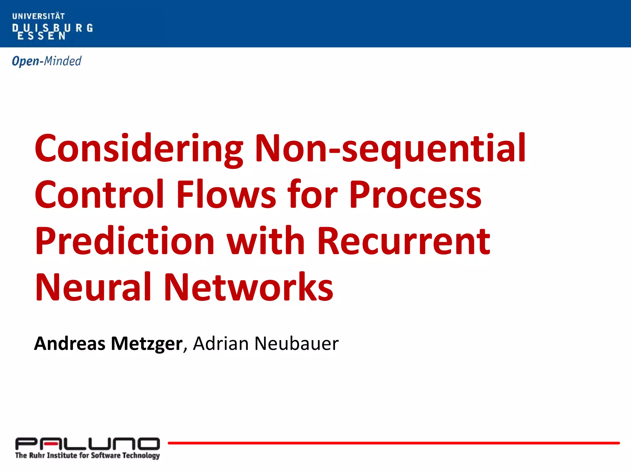 Considering Non Sequential Control Flows For Process Prediction With Recurrent Neural Networks Ppt