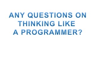 Thinking like a programmer presentation | PPTX