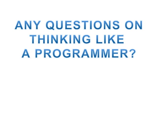 Thinking like a programmer presentation | PPTX