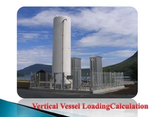 Vertical vessel loading calculation | PPTX