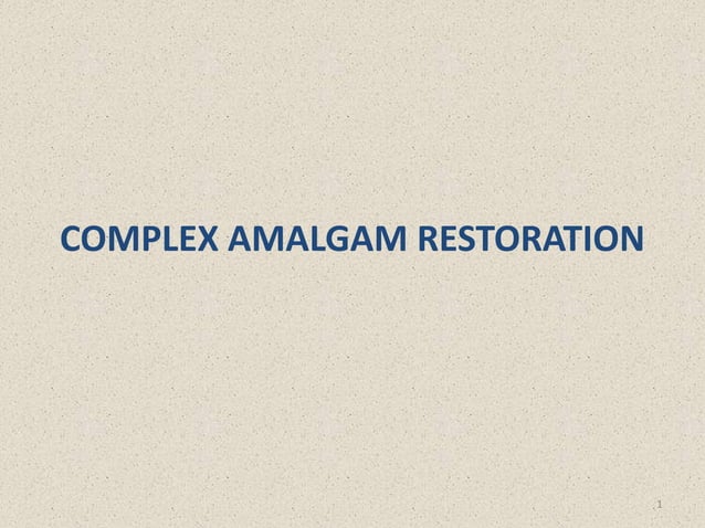010.complex amalgam restoration | PPTX | Oral care | Personal Care