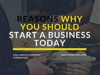Reasons Why You Should Start A Business Today | PDF