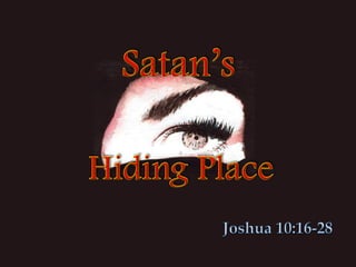 Satan's Hiding Place - Joshua 10:16-28 | PDF