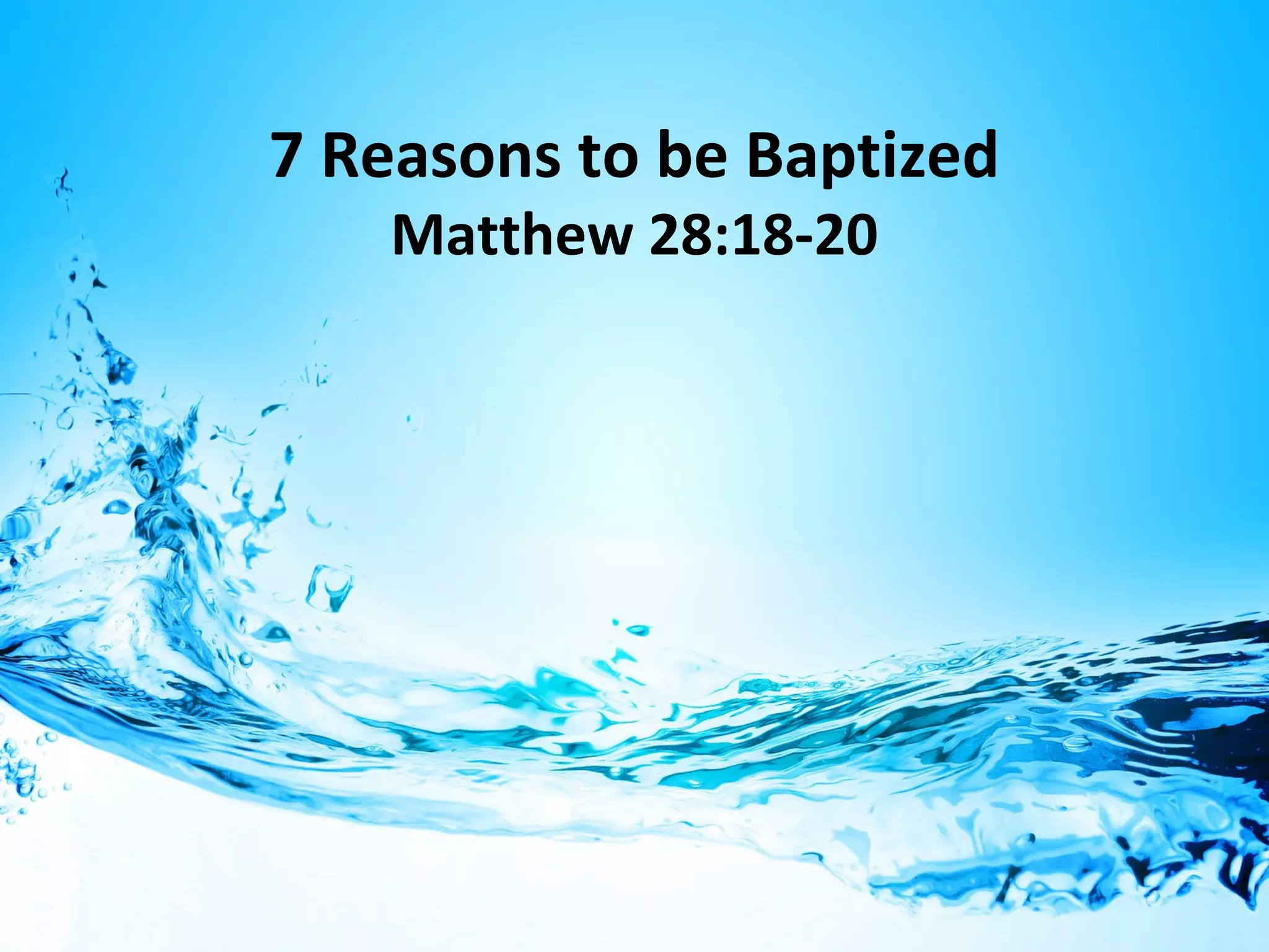 7 Reasons to Be Baptized | PPT