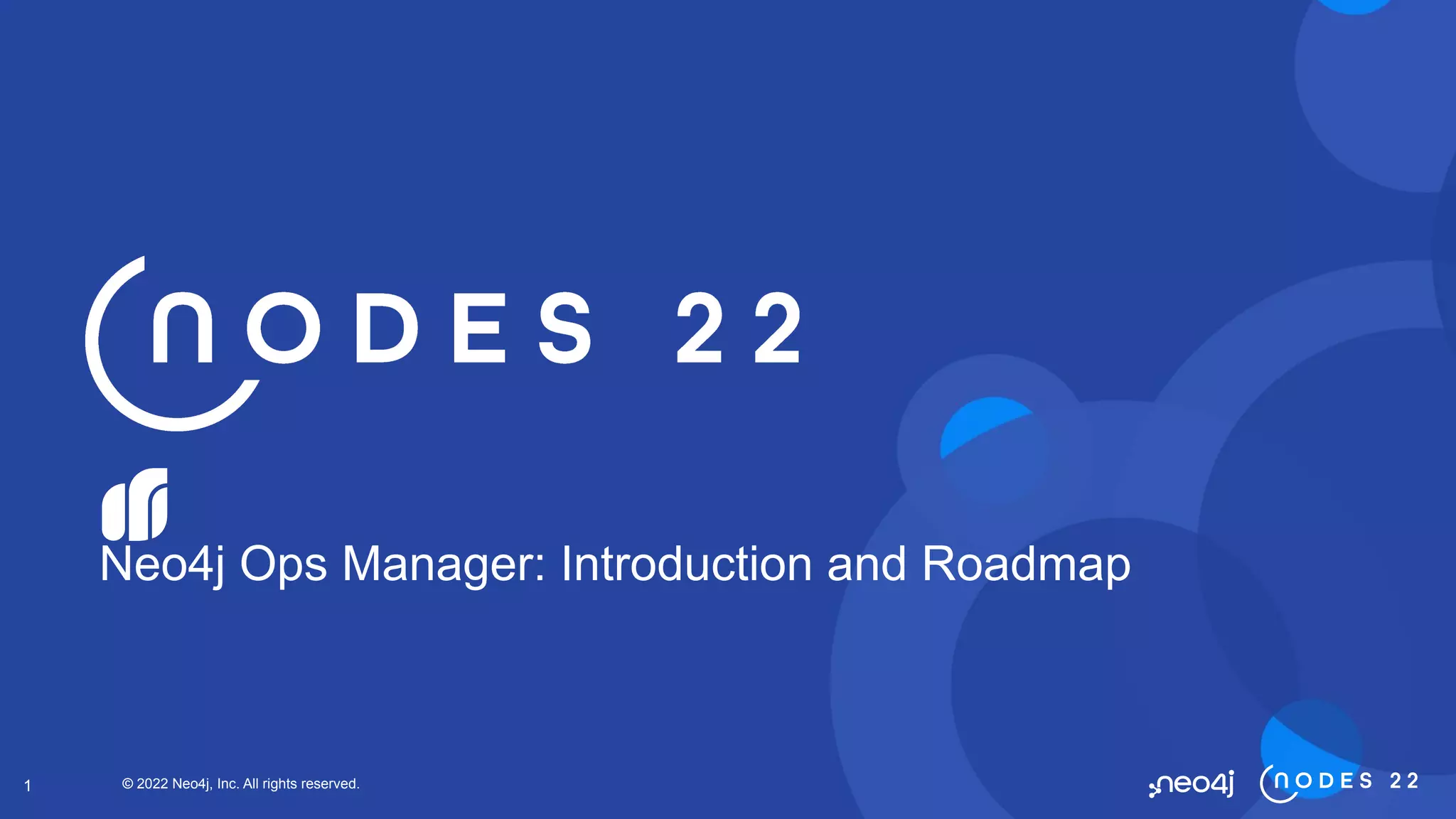 011 Neo4j Ops Manager Intro and Roadmap - NODES2022 AMERICAS Advanced 3 - Chris Shelmerdine.pdf