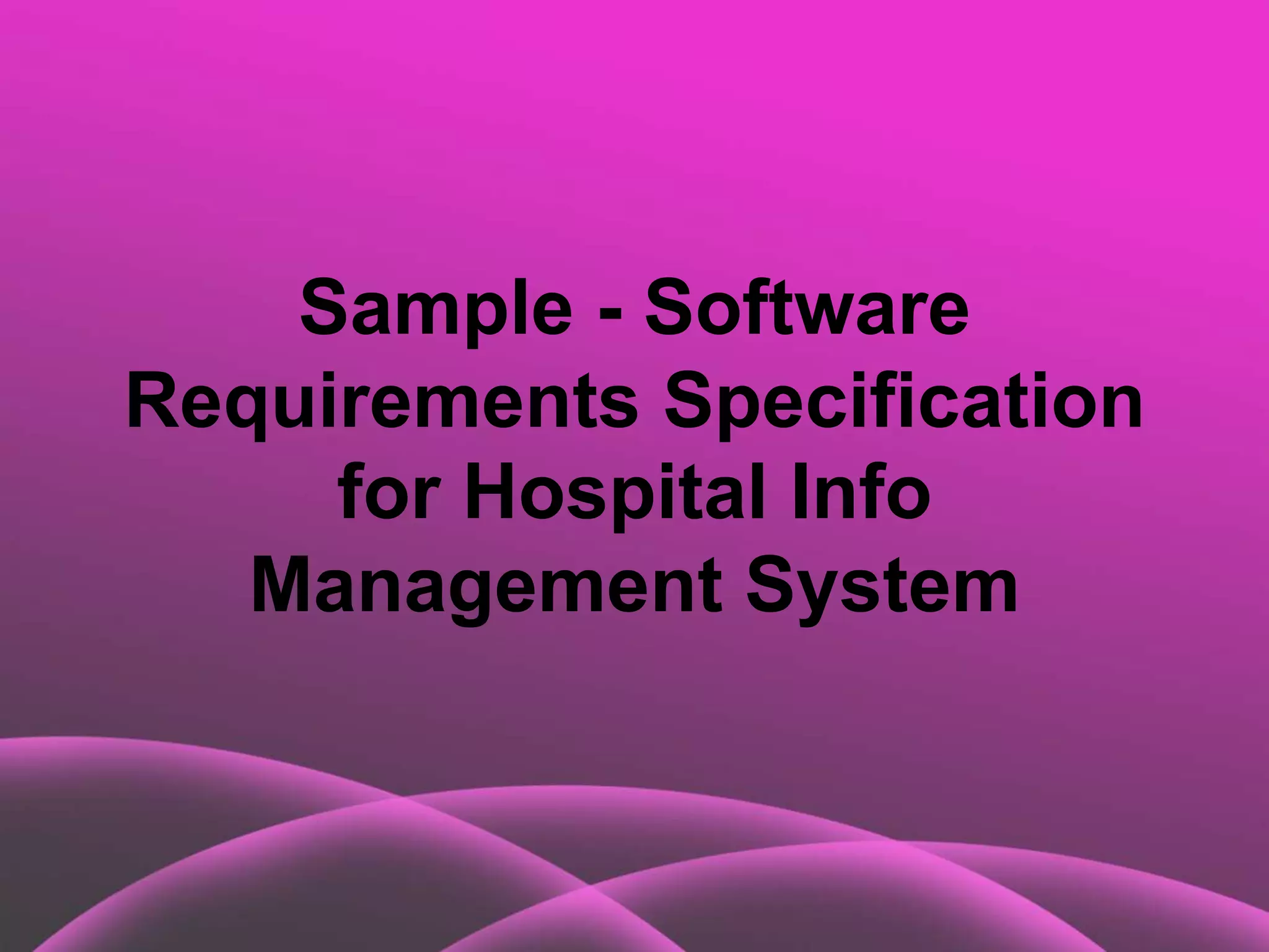 Sample - Software Requirements Specification for Hospital Info Management System | PPT
