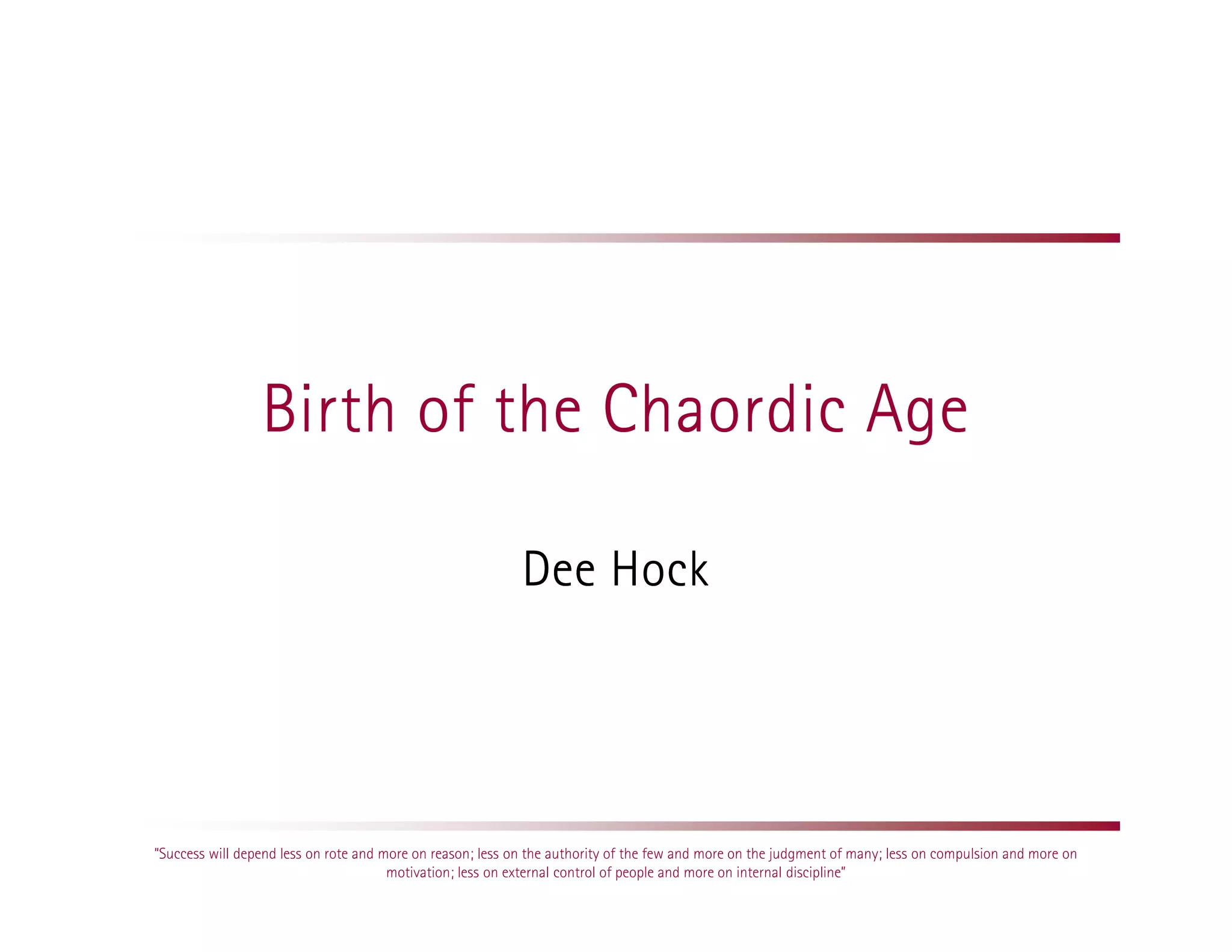 014 the wisdom of dee hock from birth of the chaordic age | PPT