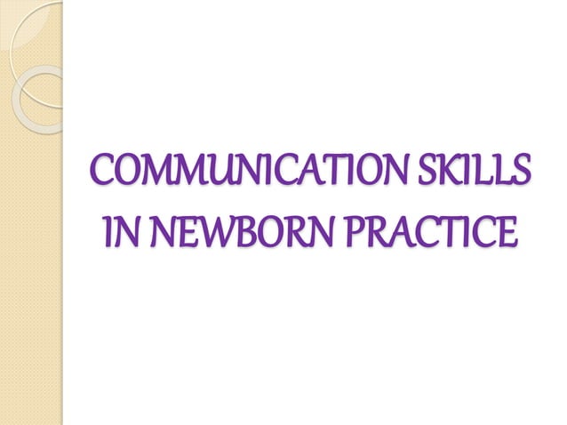 communication skills in newborn practice | PPTX