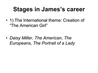 015_Henry_James.ppt and the cre ation of | PPT