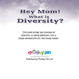 HEY-MOM-WHAT-IS-DIVERSITY-Free-Childrens-Book-By-Monkey-Pen.pdf