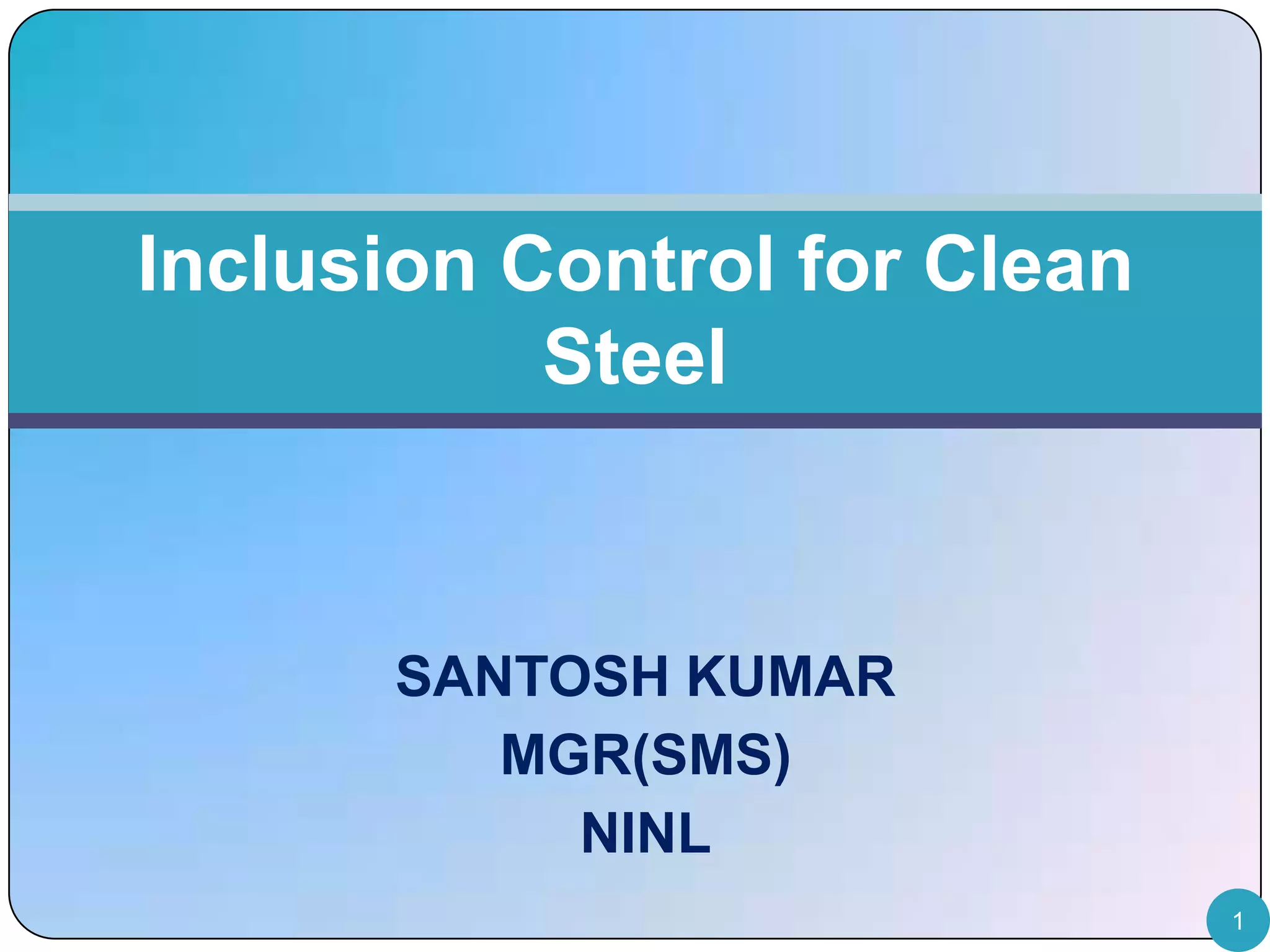 Inclusion control for clean steel | PPTX