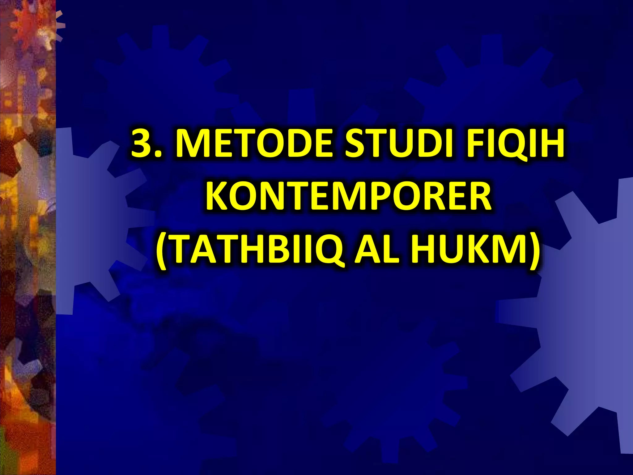 01.1 METODE STUDI FIQIH KONTEMPORER | PPSX