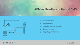 Evolve18 | Abhishek Dwevidi & Varun Mitra | AEM as Headless or Hybrid CMS | PPT