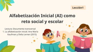 01 Alfabetización Inicial (AI) como reto social y escolar.pptx