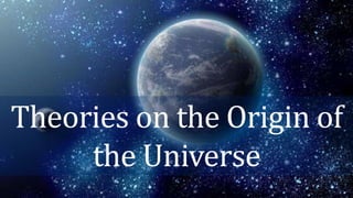 01 ancient theories on the origin of the universe | PPTX