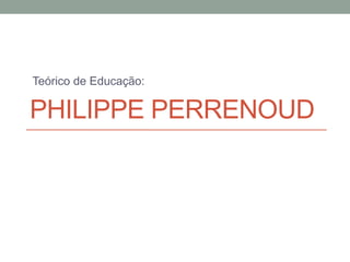 01 Apresentação Philippe Perrenoud.pptx