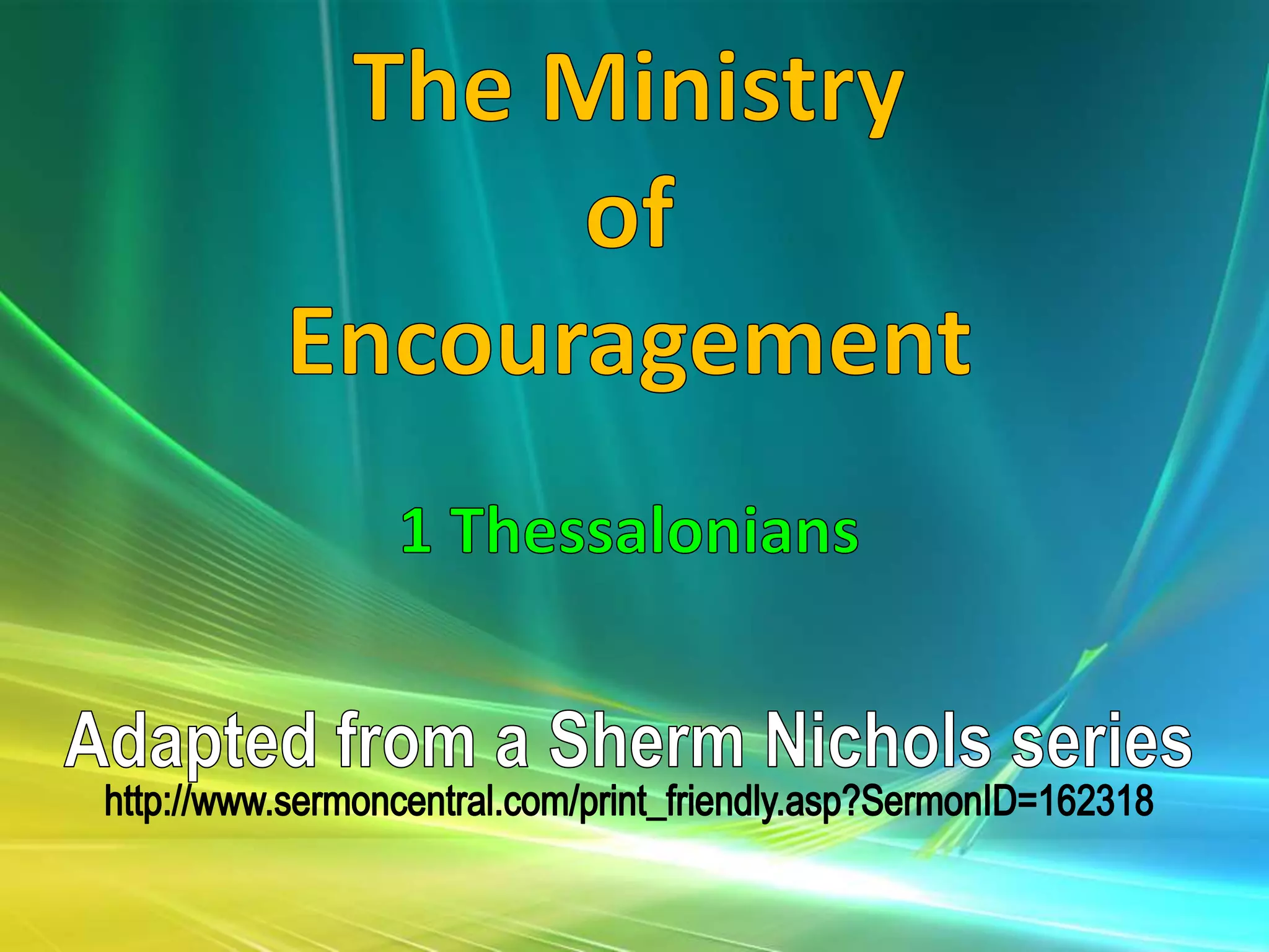 The Ministry of Encouragement 1 Thessalonians | PPTX
