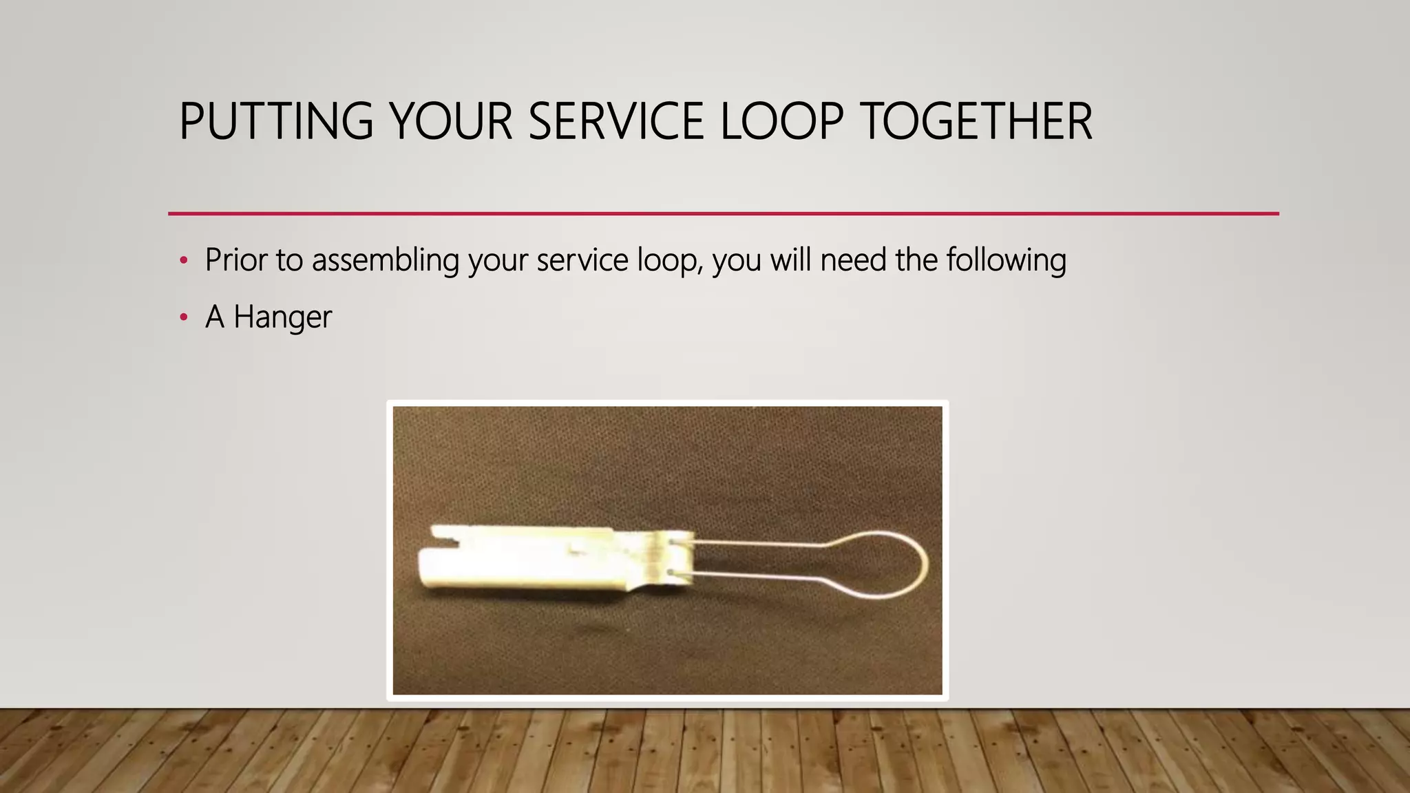 Putting TOGETHER YOUR SERVICE LOOP | PPTX