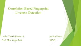 Correlation Based Fingerprint Liveness Detection | PPT