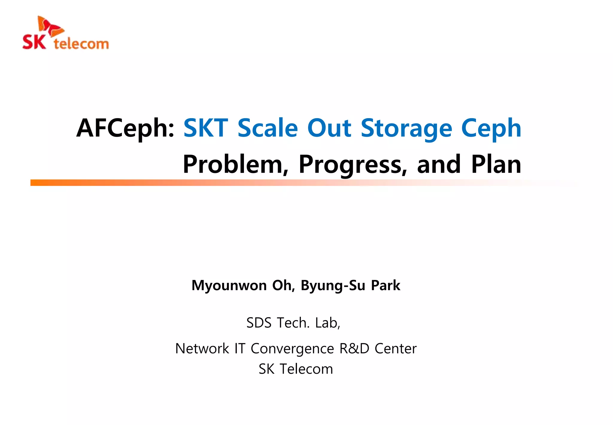 Ceph Day Seoul - AFCeph: SKT Scale Out Storage Ceph | PPT