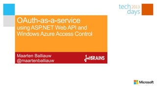 OAuth-as-a-service using ASP.NET Web API and Windows Azure Access Control | PPT