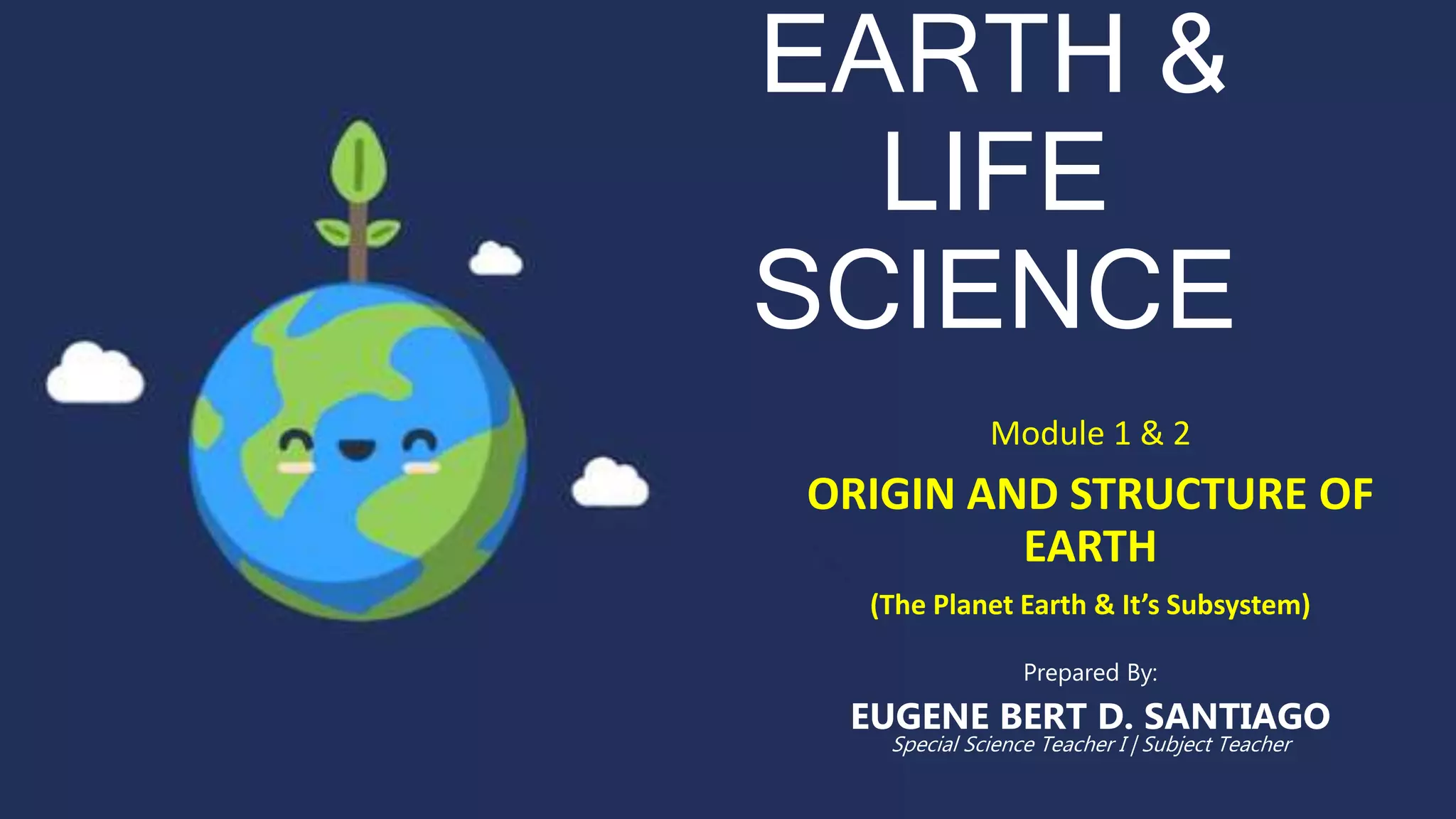 01 Earth and Life Science - Module 1 & 2.pptx | Geography | Science