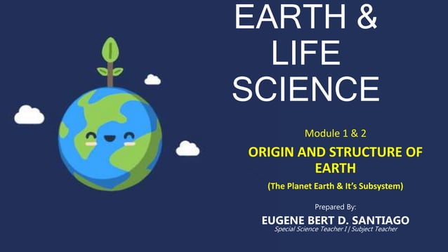 01 Earth and Life Science - Module 1 & 2.pptx | Geography | Science