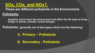EFFECTS OF OXIDES OF, SULFUR, CARBON, NITROGEN. SMOG, INDUSTRIAL ...