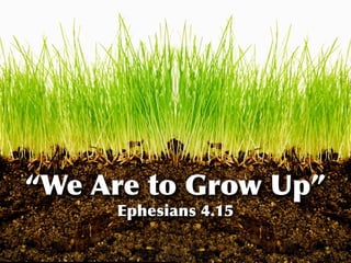 We Are to Grow Up | PPT