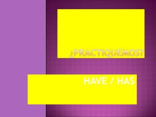 Have Has | PPT
