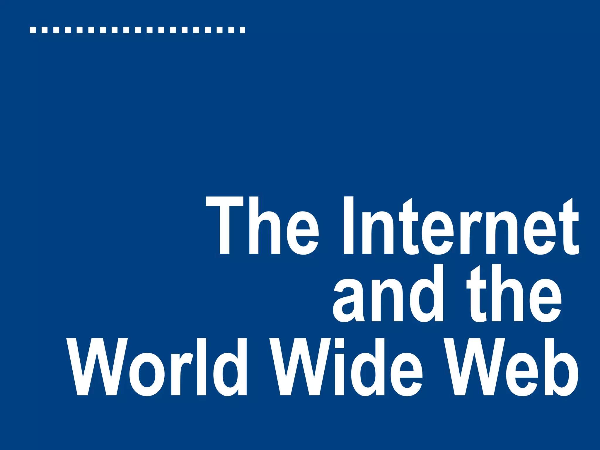 Internet & World Wide Web (Into. to Internet & Web Page Dev't) | PPTX