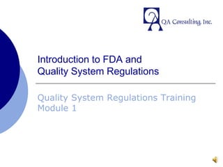 Module 1: Introduction to FDA and Quality System Regulations | PPSX