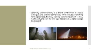 INTRO TO CINEMATOGRAPHY (Group1) | PPTX