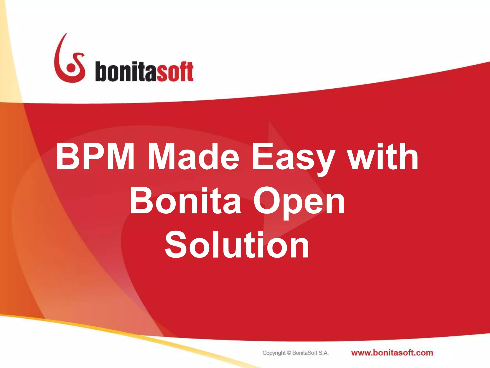 BPM Made Easy with Bonita Open Solution | PPT