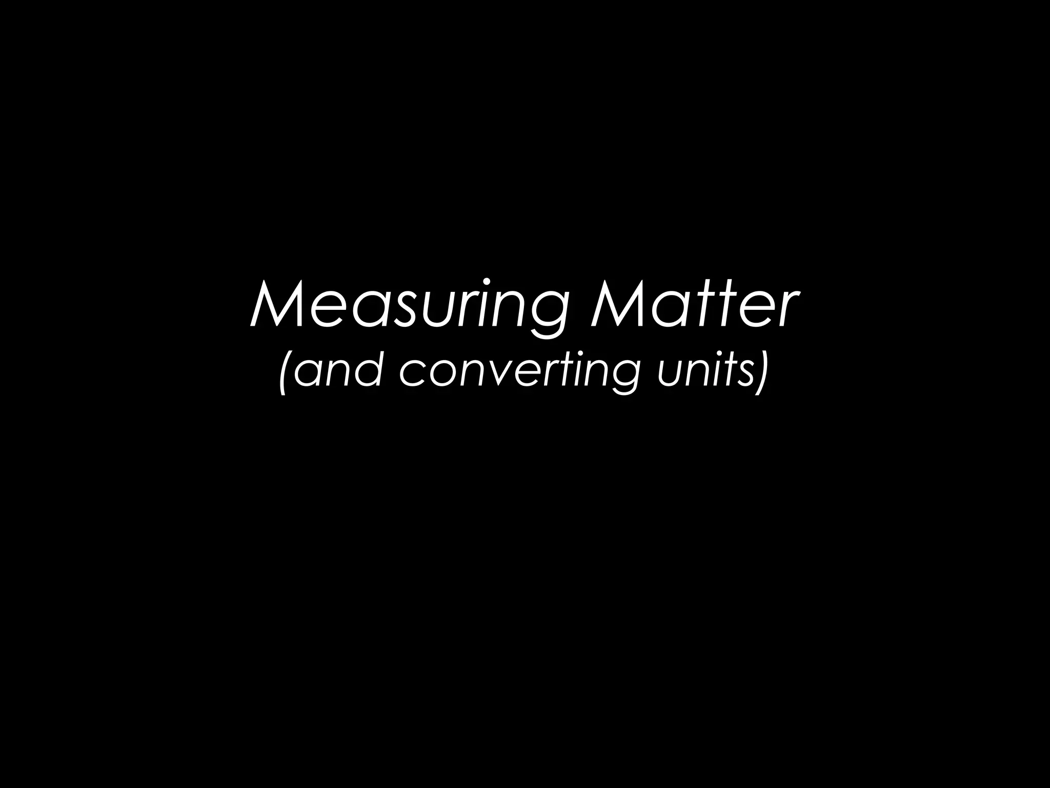 Measuring Matter | PPT