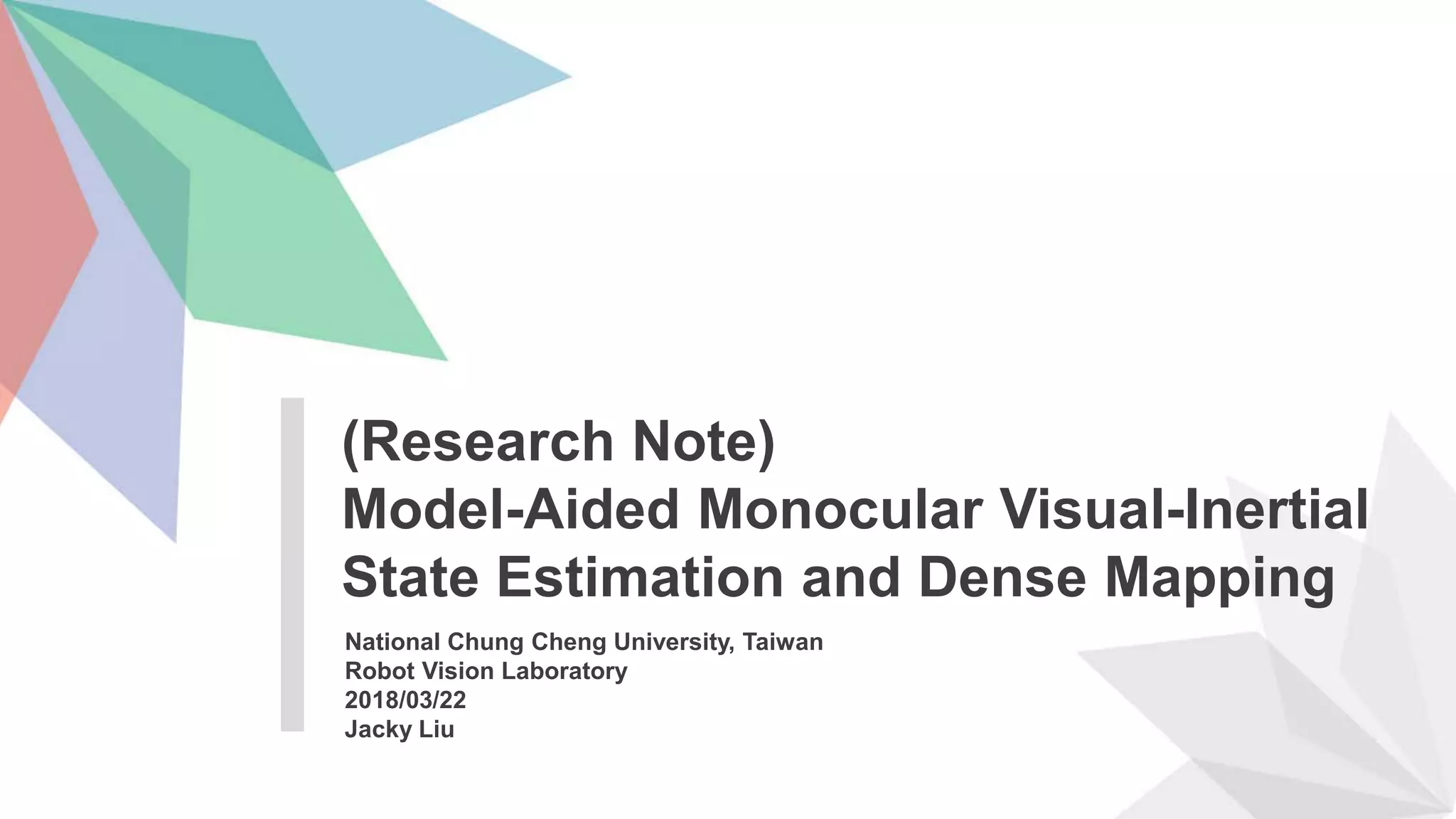 Research Note Model Aided Monocular Visual Inertial State Estimation