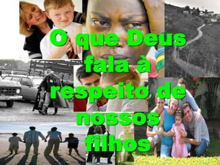 01 O que Deus fala sobre nossos filhos.ppt