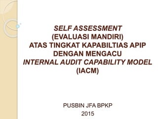 01 self assessment model iacm | PPTX