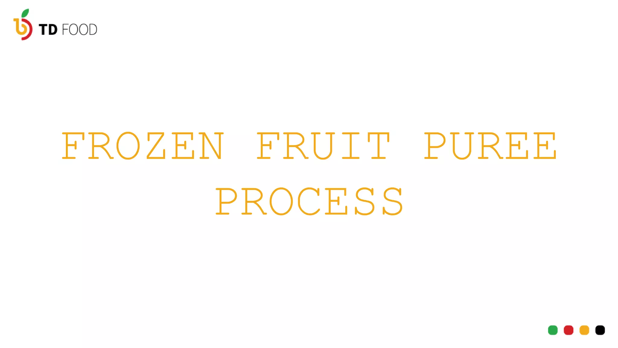 FROZEN FRUIT PUREE PROGRESS | PPTX