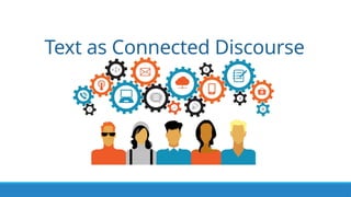 READING AND WRITING-Text as connected discourse.pptx